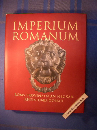 Imperium Romanum : Roms Provinzen an Neckar, Rhein und Donau ...