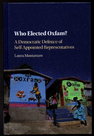 Who Elected Oxfam? A Democratic Defence of Self-Appointed ...