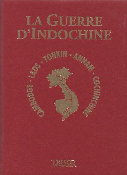 La Guerre d'Indochine. Cambodge - Laos - Tonkin - Annam - Cochinchine ...