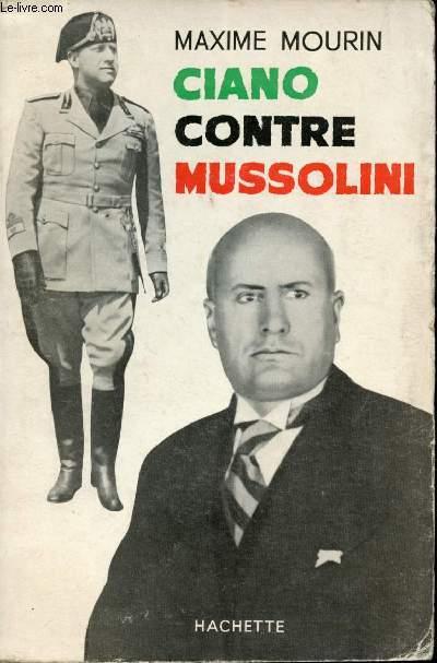 Ciano contre Mussolini. by MOURIN, Maxime.: bon Couverture souple (1960 ...