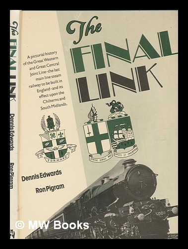 The final link : a pictorial history of the Great Western & Great ...