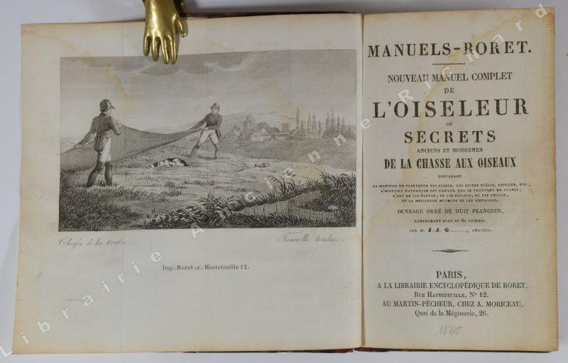 Manuel-Roret. Nouveau manuel complet de l'Oiseleur ou Secrets, anciens ...