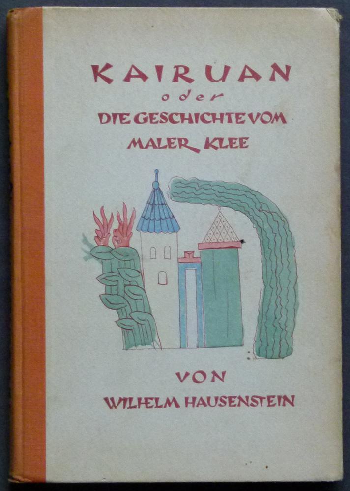 Kairuan oder eine Geschichte vom Maler Klee und von der Kunst dieses ...