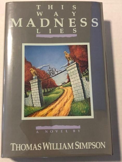 This Way Madness Lies par Thomas William Simpson: Near Fine Hardcover (1992) First Edition ...