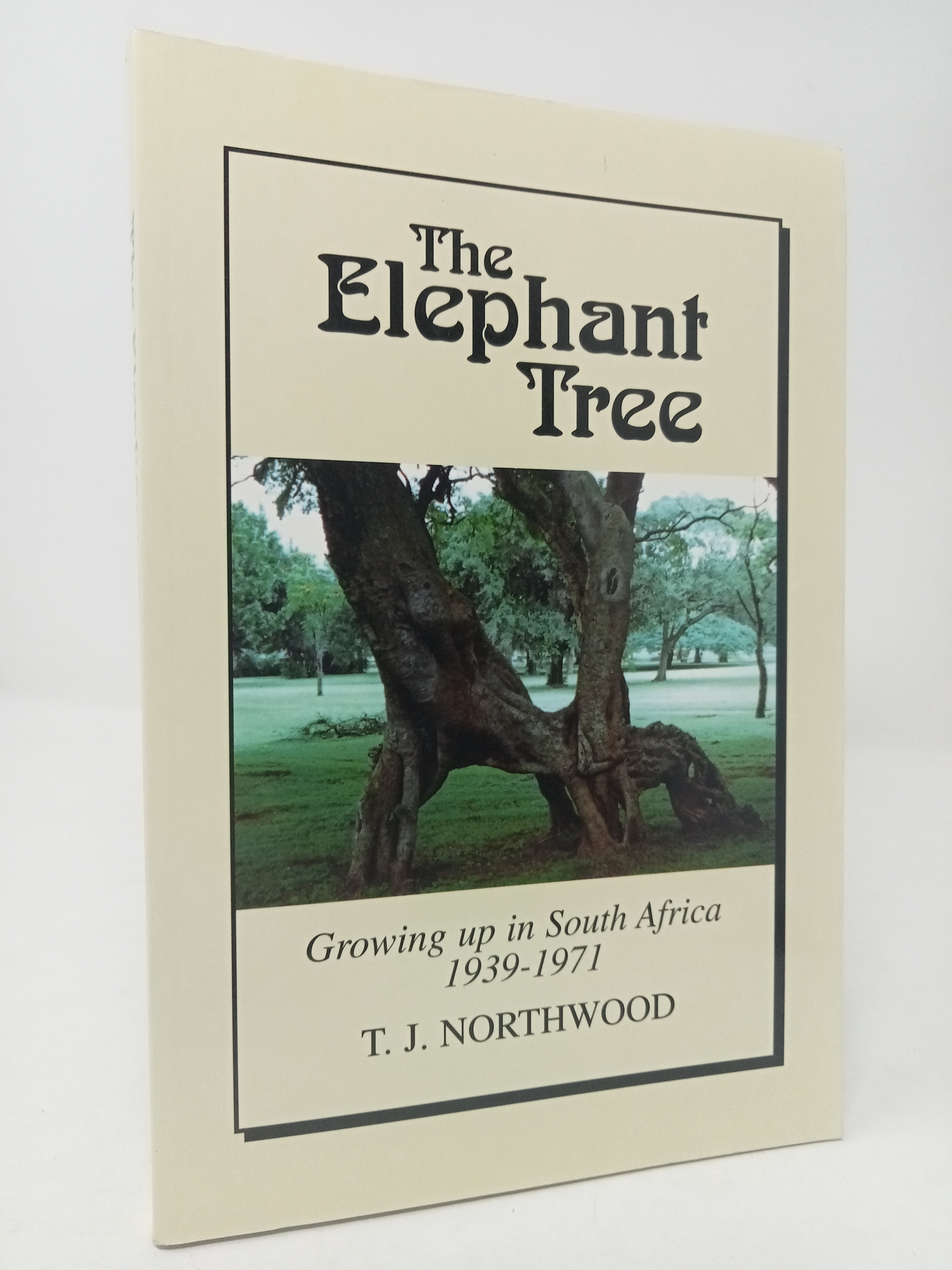 The Elephant Tree: Growing Up in South Africa, 1939-1971. by T. J ...
