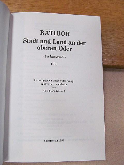 Ratibor. Stadt und Land an der oberen Oder. Ein Heimatbuch. I. Teil ...