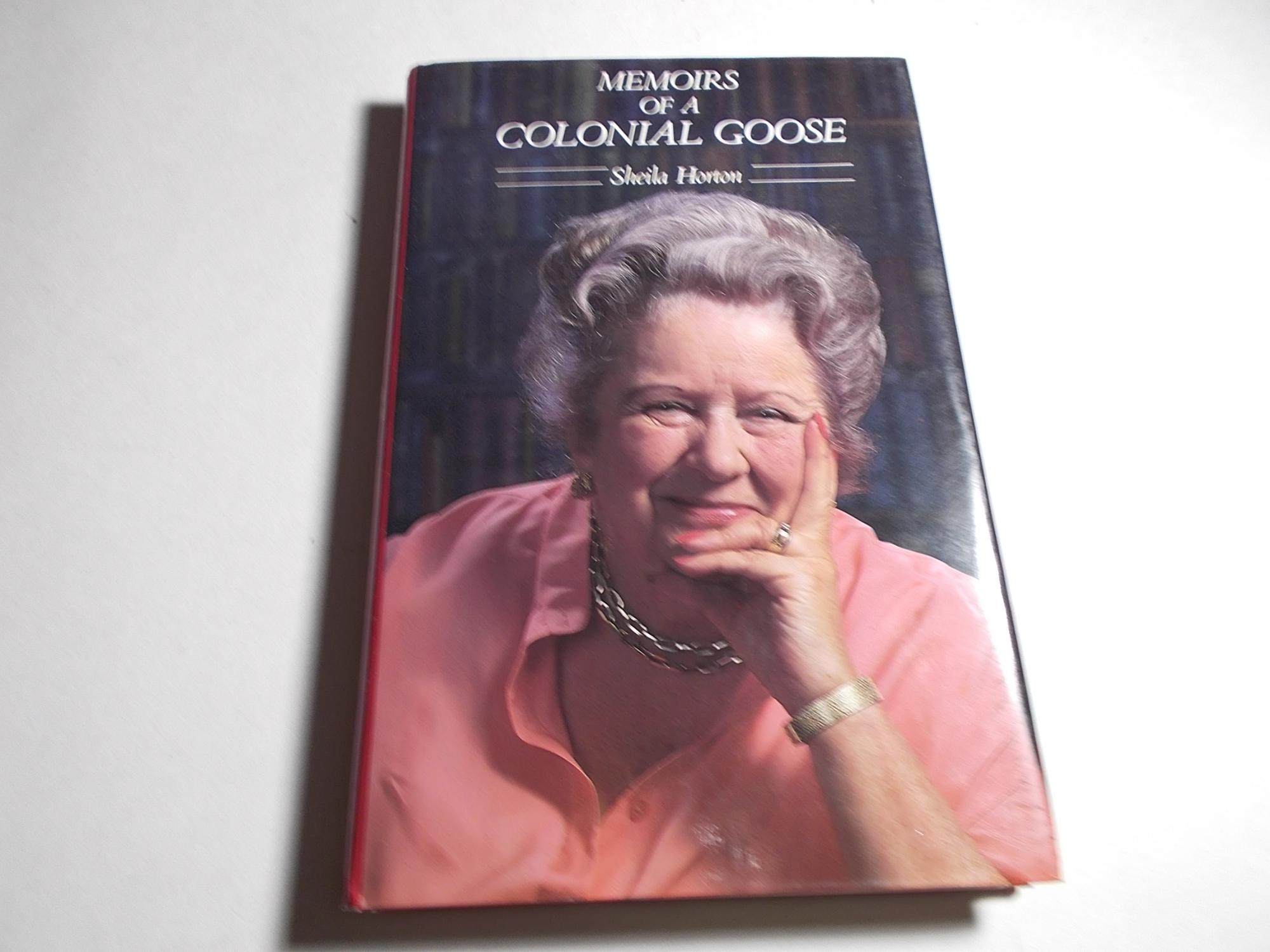 Memoirs of a Colonial Goose by Sheila Horton: Very Good Hardcover (1984 ...
