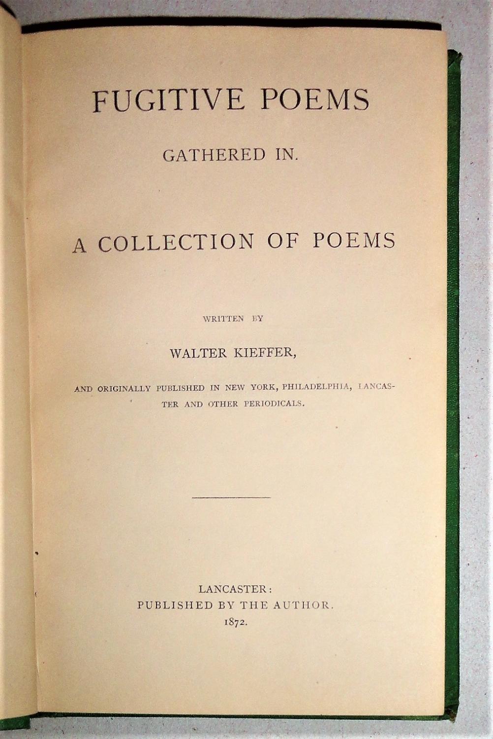 Fugitive Poems Gathered In, A Collection of Poems by Kieffer, Walter ...