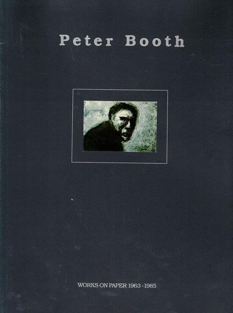 Peter Booth: Works on Paper, 1963-1985 by Booth, Peter; Catalano, Gary ...