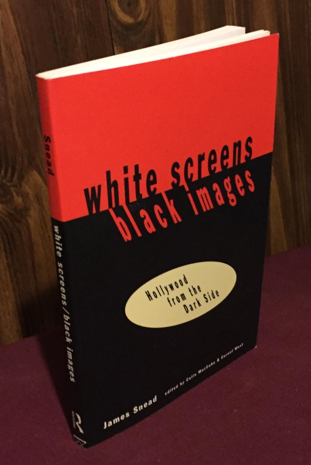 White Screens, Black Images: Hollywood from the Dark Side by James ...