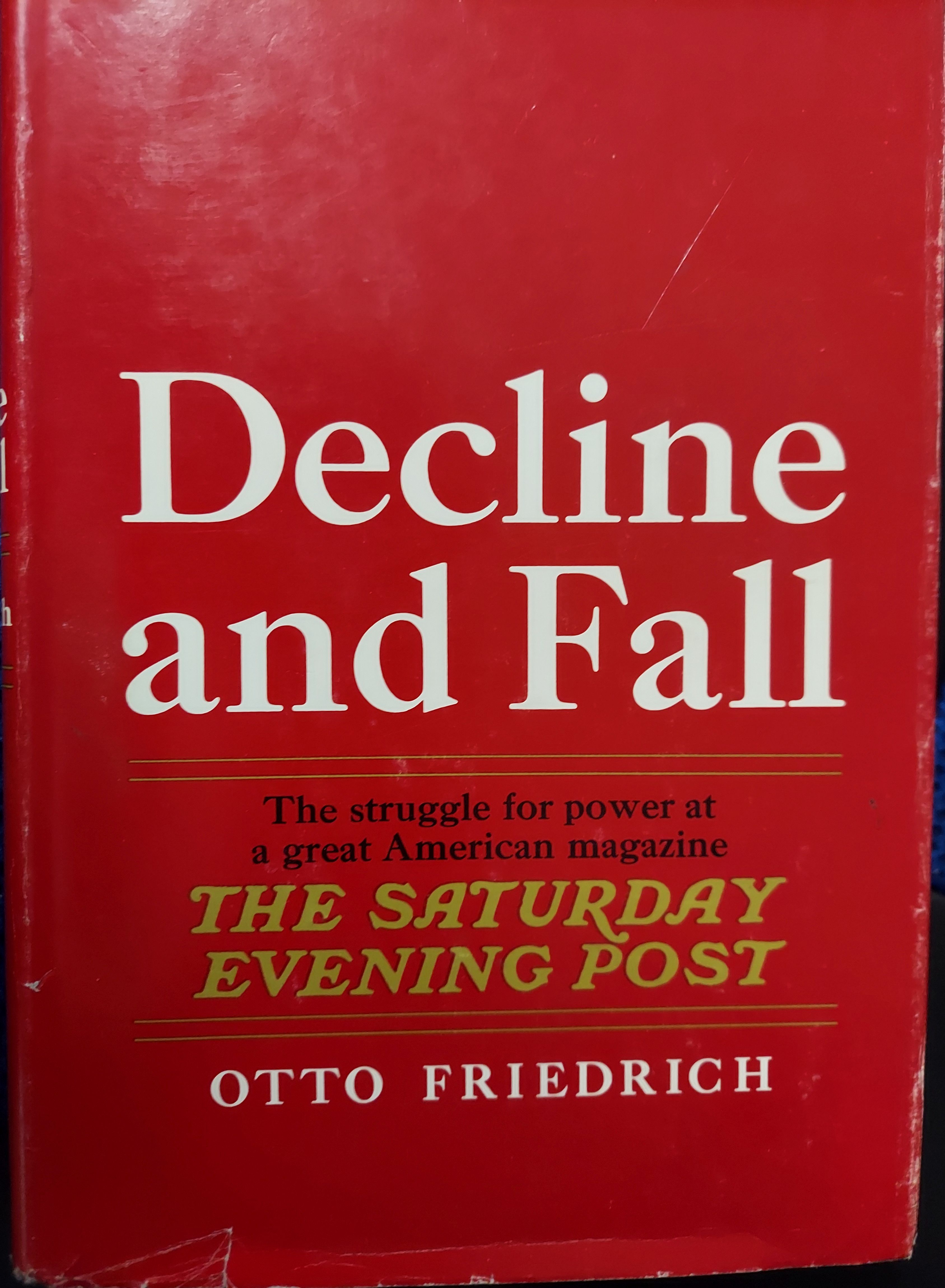 Decline and Fall : The Struggle for Power at a Great American Magazine ...