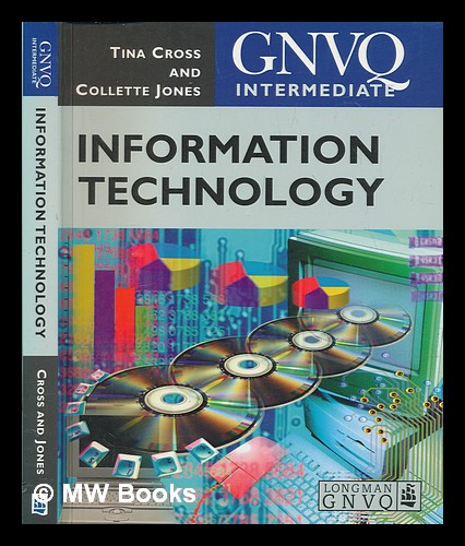 Information technology : intermediate GNVQ / Tina Cross and Collette ...