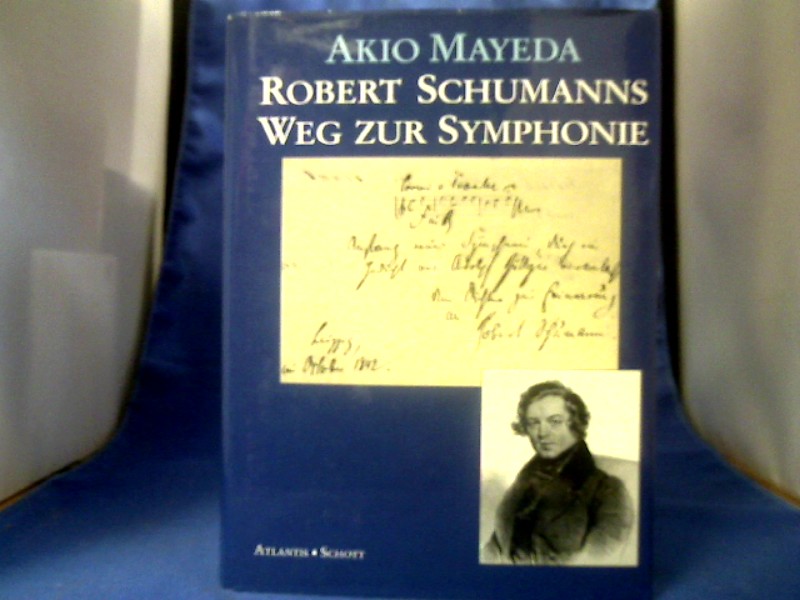 Robert Schumanns Weg zur Symphonie. Akio Mayeda. by Mayeda, Akio ...