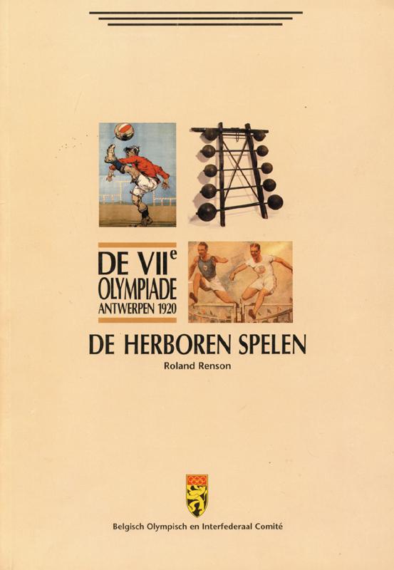 De herboren Spelen. De VII. Olympiade Antwerpen 1920. von Renson ...
