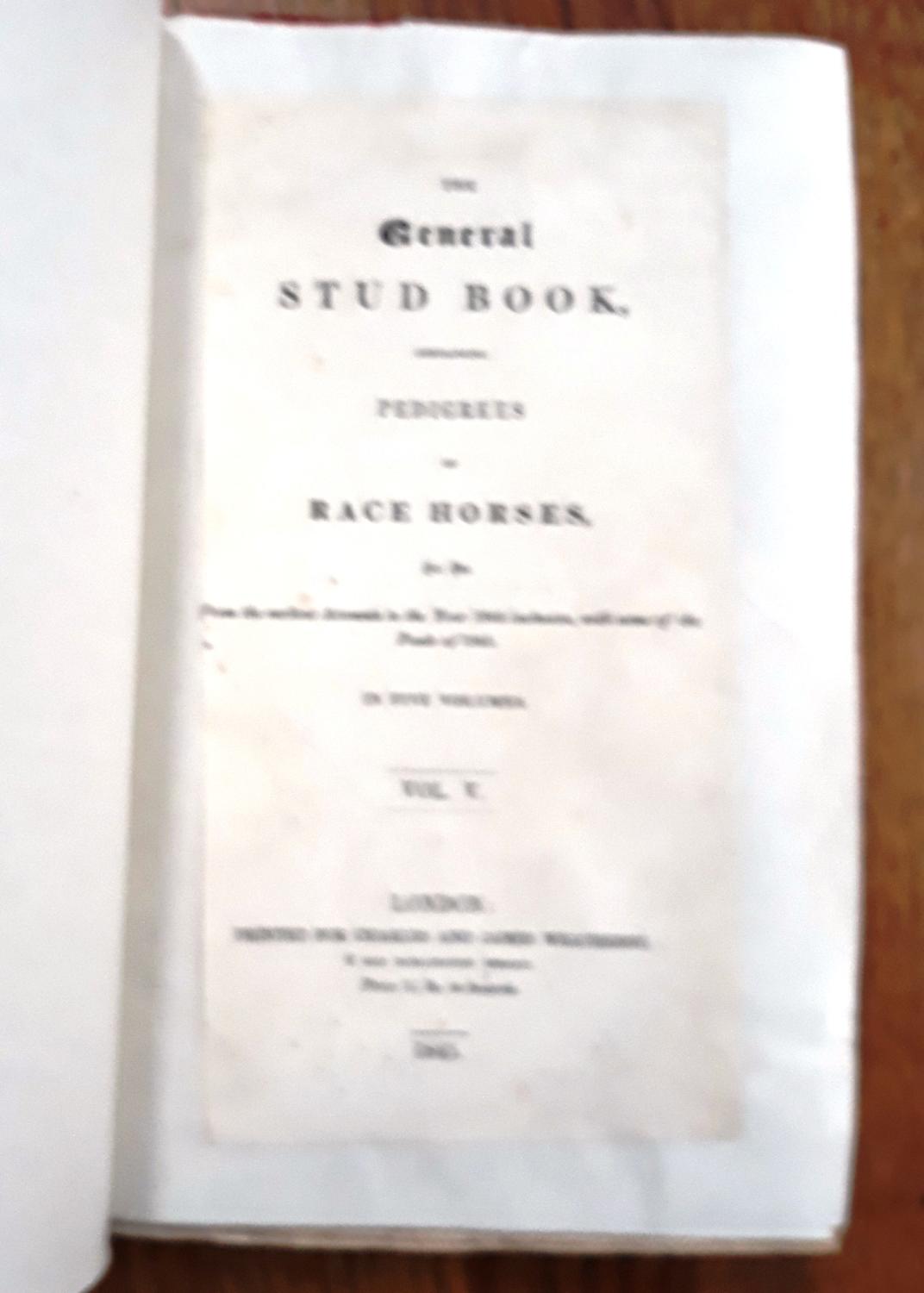The General Stud Book containing pedigrees of Race Horses Volume V ...
