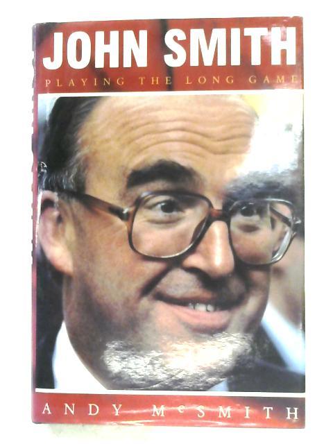 John Smith: Playing The Long Game by Andy McSmith: Good (1993) | World of Rare Books