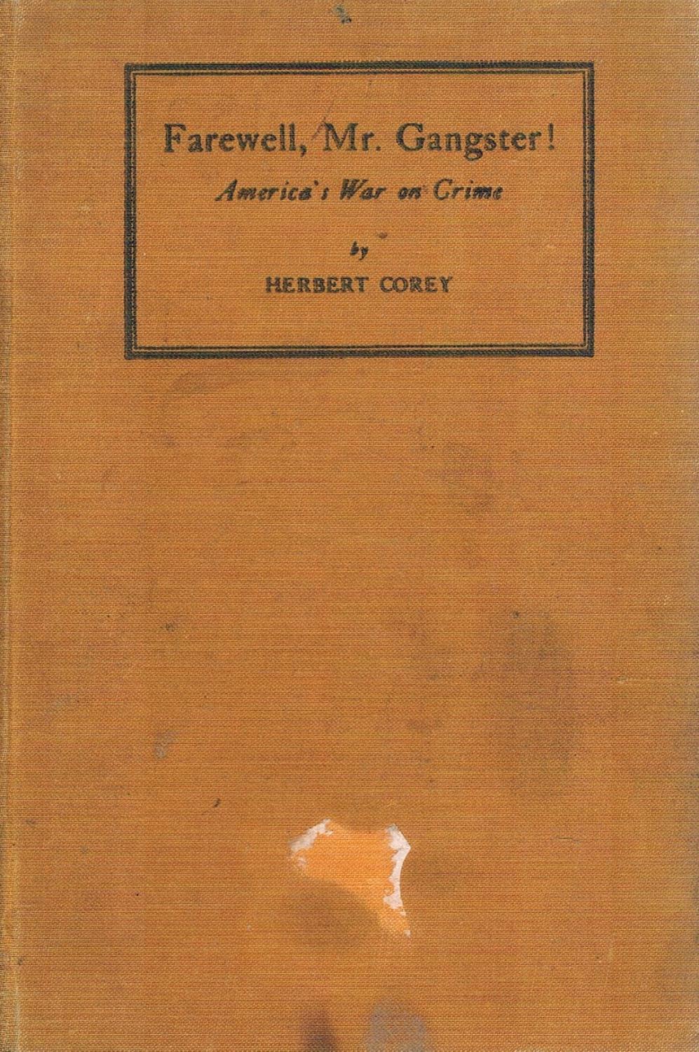 Farewell, Mr. Gangster! Americas's War on Crime by Herbert Corey: Good ...