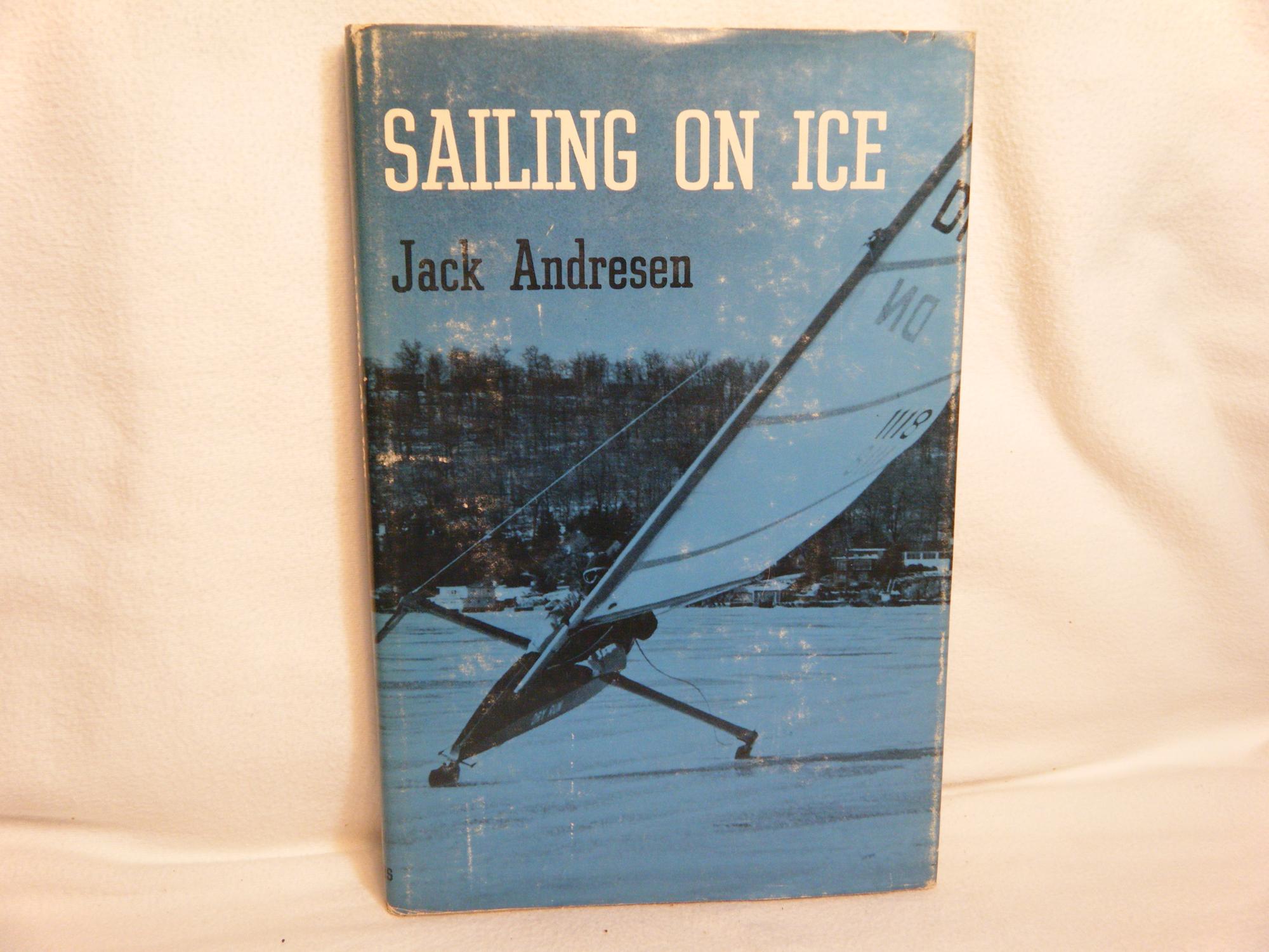 Sailing on Ice by Andresen, Jack: Near Fine Hardcover (1974) First ...