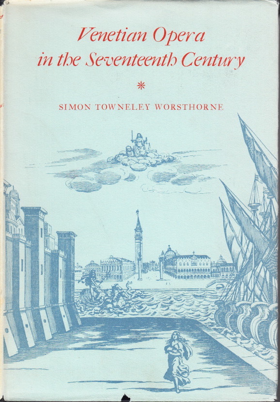 Venetian Opera in the Seventeenth Century. by WORSTHORNE, Simon ...