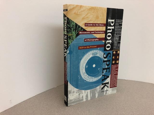 Photospeak: A Guide to the Ideas, Movements, and Techniques of ...