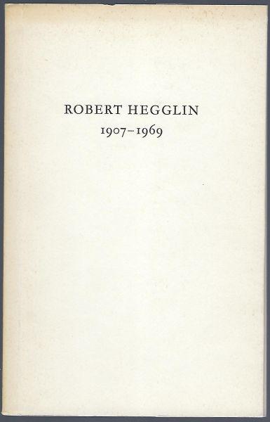 Robert Hegglin 1907-1969. Ansprachen, gehalten an der Trauerfeier am 26 ...