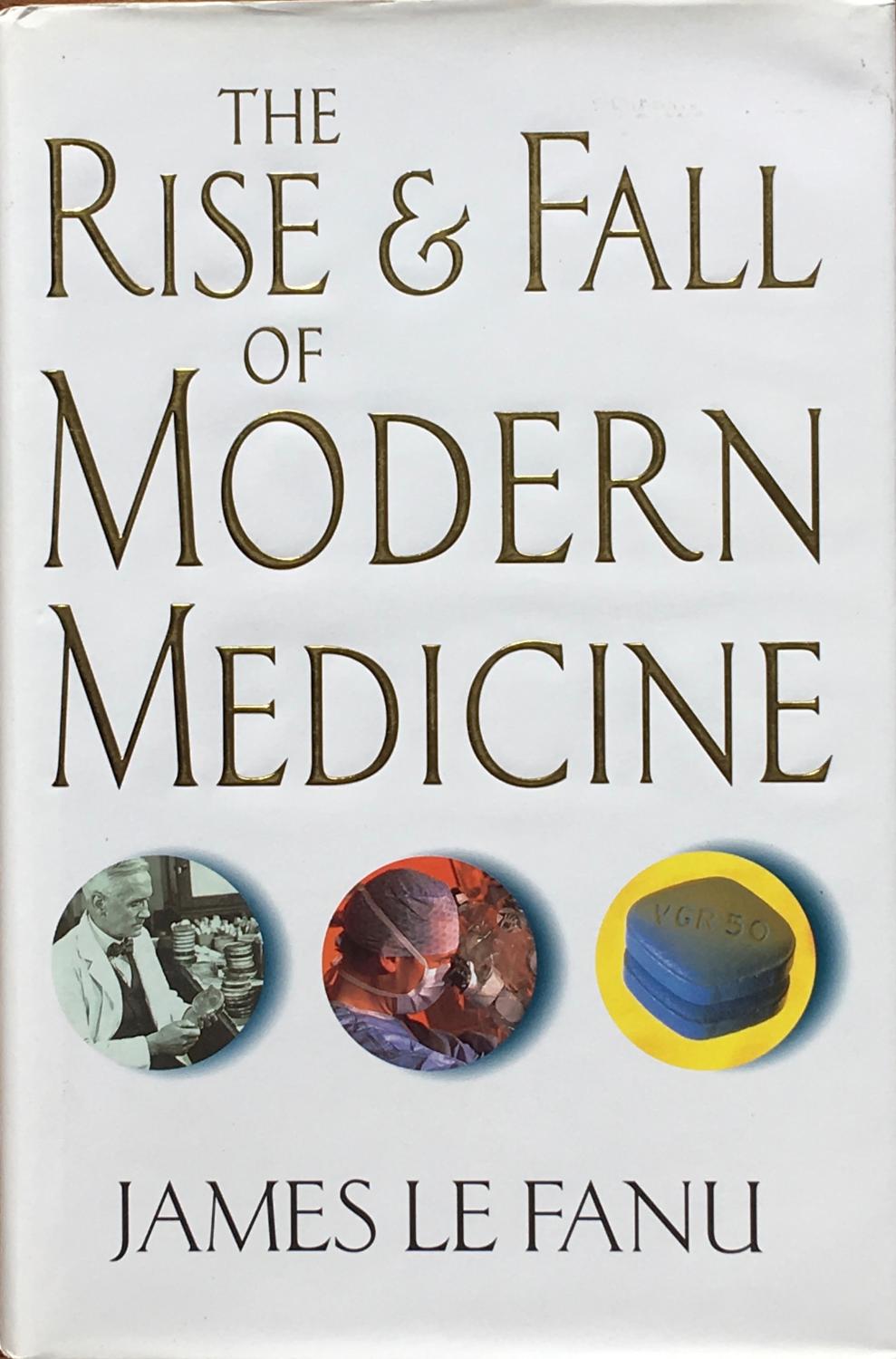 The rise and fall of modern medicine by Le Fanu, J.: Fine Hard covers ...