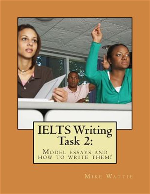 IELTS Writing Task 2 : Model Essays and How to Write Them! by Wattie ...