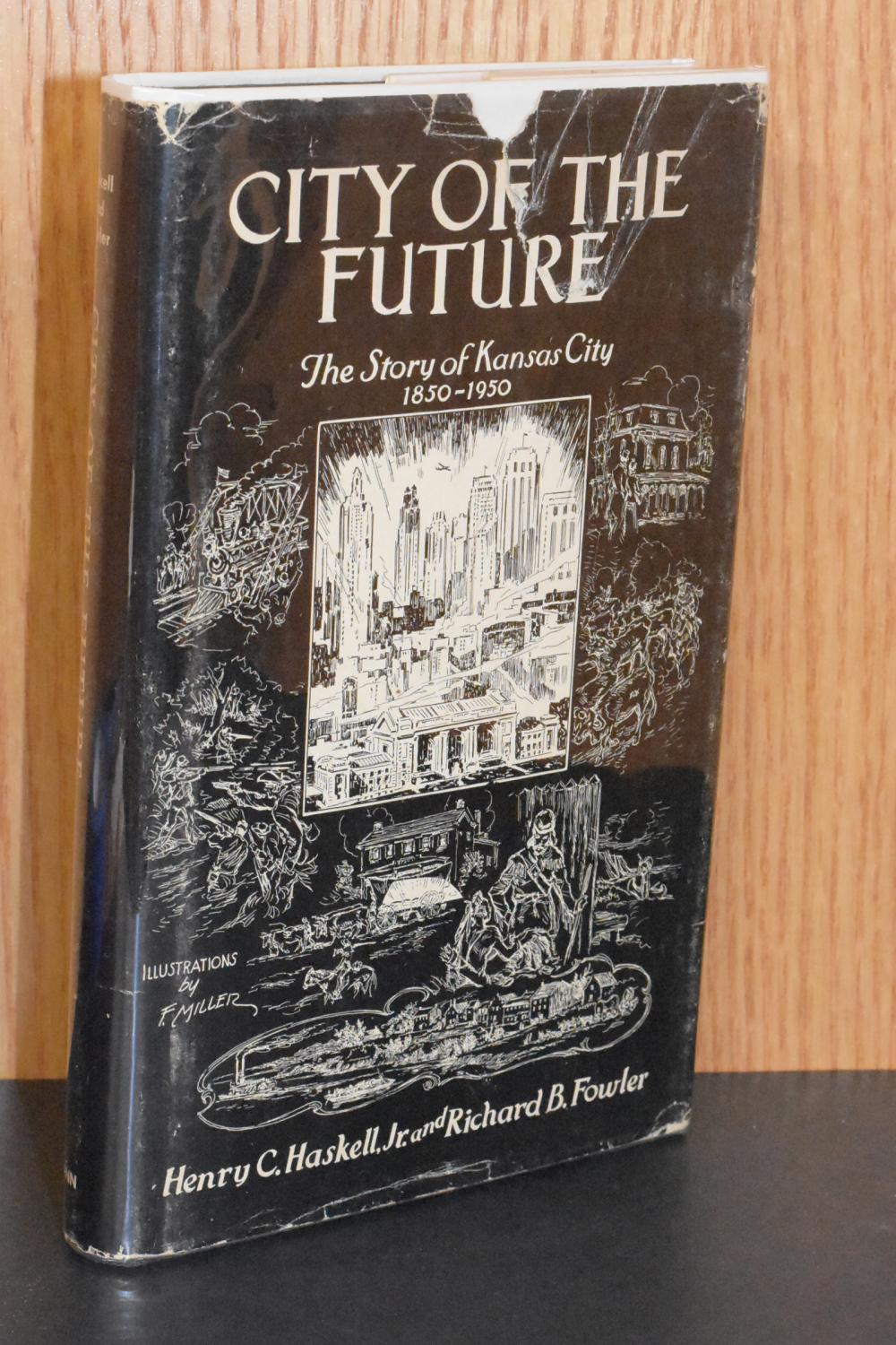 City of the Future; The Story of Kansas City 1850-1950 by Henry C ...