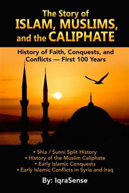 Story of Islam, Muslims, and the Caliphate : History of Faith ...