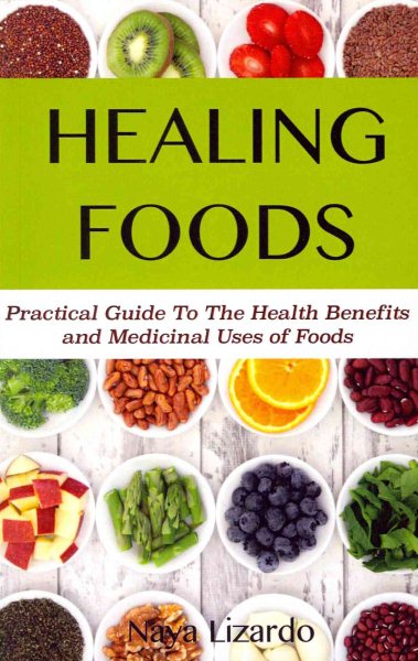 Healing Foods : Use the Power of Food to restore Your Health, Happiness ...
