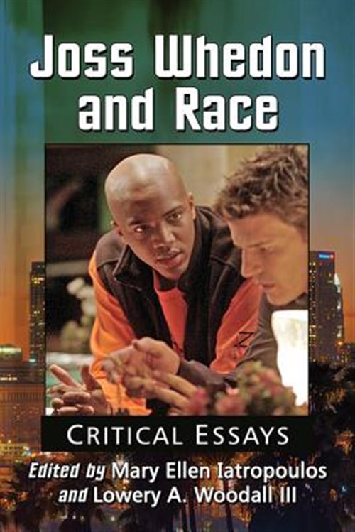 Joss Whedon and Race : Critical Essays by Iatropoulos, Mary Ellen (EDT ...