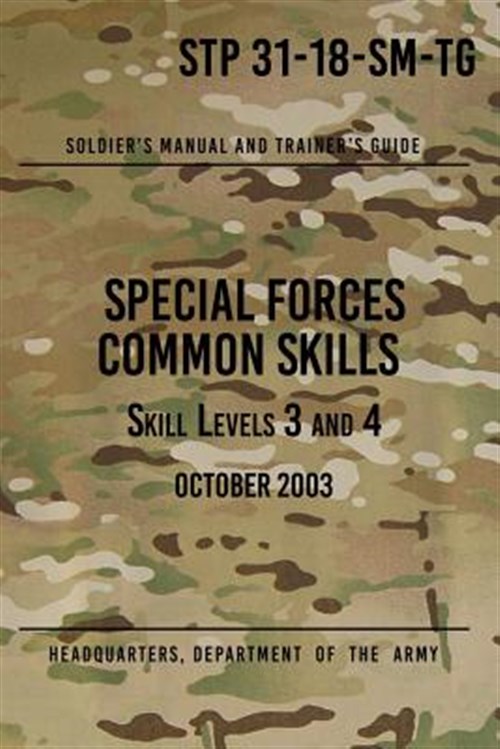 Stp 31-18-sm-tg Special Forces Common Skills Levels 3 and 4 : Soldier's ...