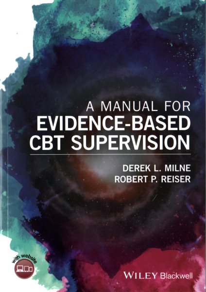 Manual for Evidence-Based CBT Supervision by Milne, Derek L.; Reiser ... Manual for Evidence-Based CBT Supervision by Milne, Derek L.; Reiser ...