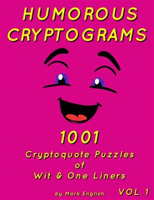 Humorous Cryptograms : 1001 Cryptoquote Puzzles of Wit & One Liners by ...