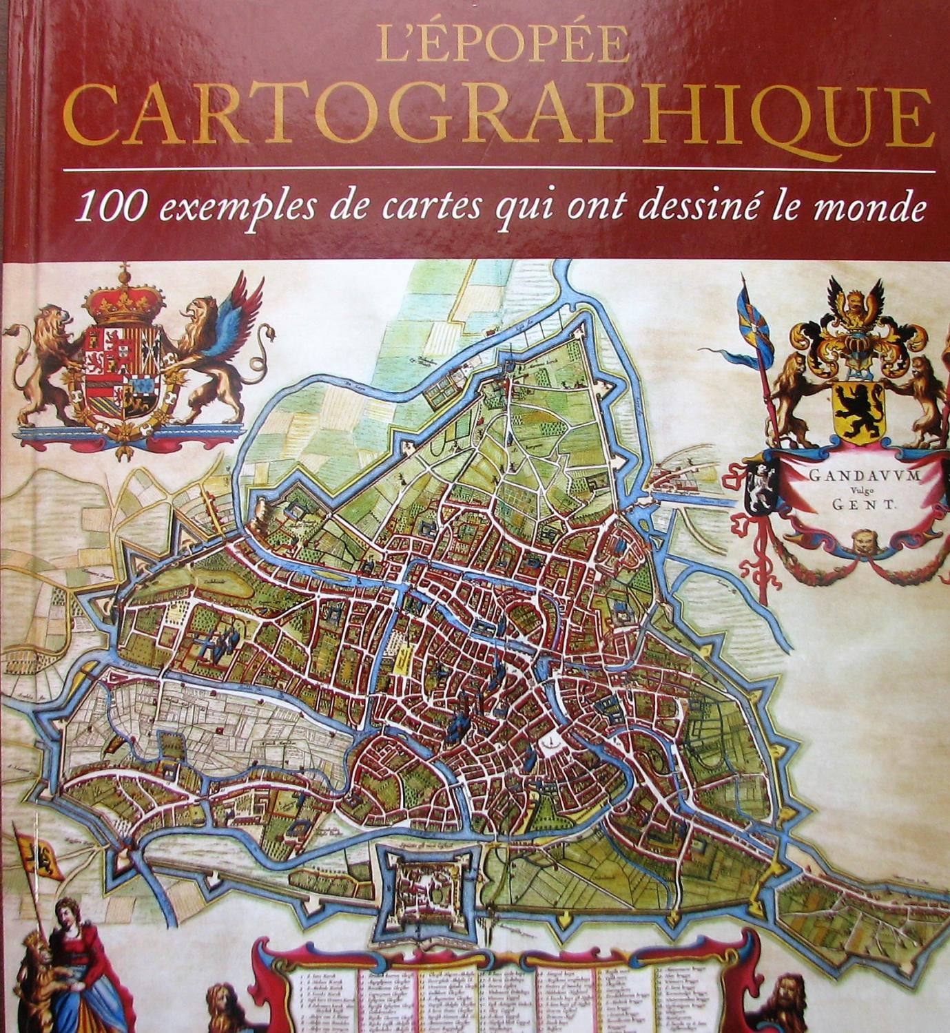 L'Épopée cartographique : 100 exemples de cartes qui ont dessiné le ...