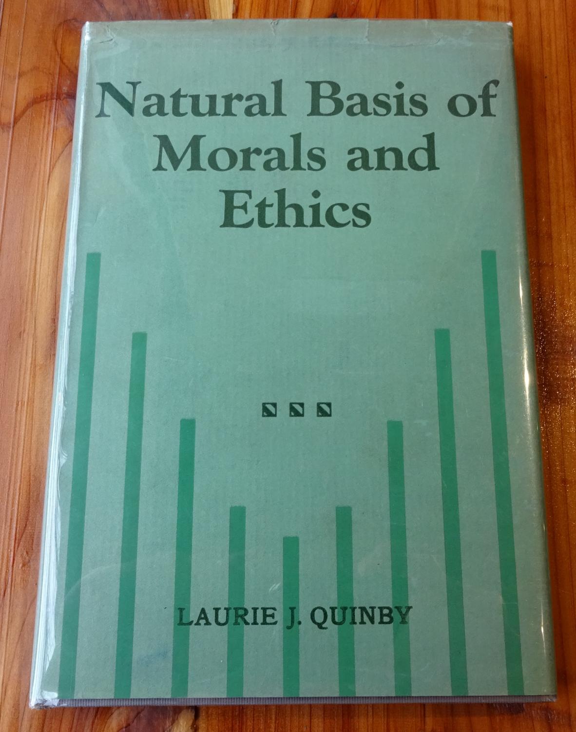 Natural Basis of Morals and Ethics by Quinby, Laurie J.: Very Good ...