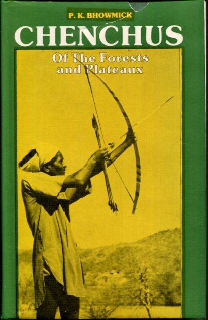The Chenchus of the Forests and Plateaux: A Hunting-Gathering Tribe in ...