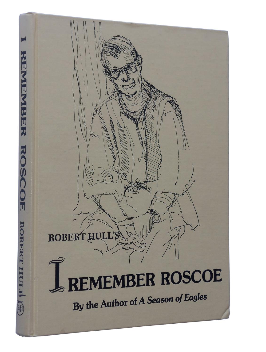 I Remember Roscoe . . . by Robert C. Hull: Near Fine Hardcover (1987 ...