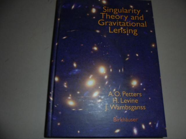 Singularity Theory and Gravitational Lensing by Arlie O. Petters ...