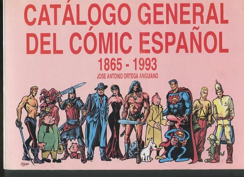 Catalogo General del Comic Español 1865 -1993 by Jose Antonio Ortega Anguiano: Aceptable (1993 ...