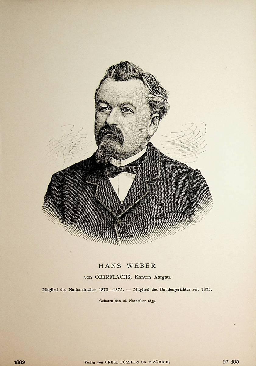 WEBER, Hans Weber (1839-1918) Schweizer Politiker, Richter: (1889) Art ...