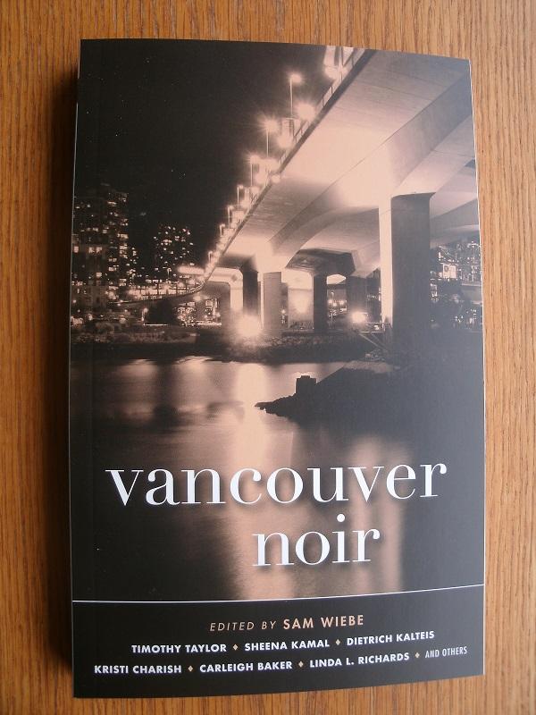 Vancouver Noir by Wiebe, Sam (ed), Linda L. Richards, Timothy Taylor ...