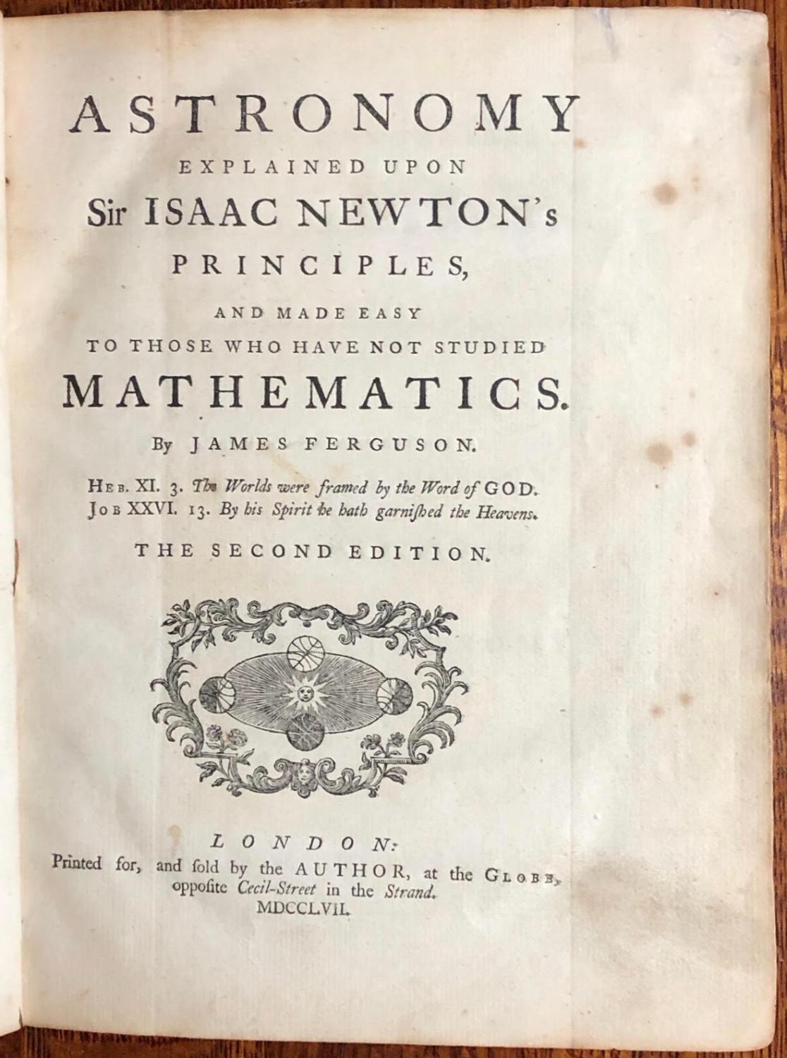 Astronomy Explained upon Sir Isaac Newtons Principles, and made easy to ...