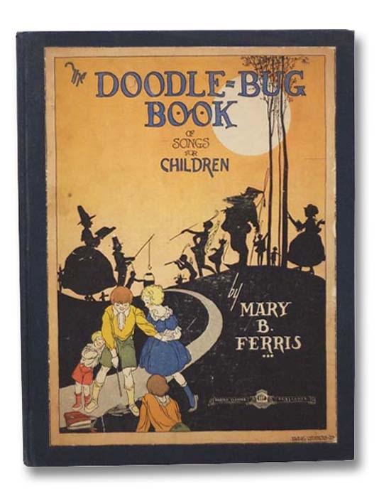 The Doodle-Bug Book of Songs for Children by Ferris, Mary B.: Very Good ...