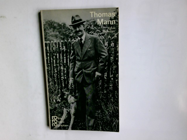 Thomas Mann in Selbstzeugnissen und Bilddokumenten. Klaus Schröter. Anh ...
