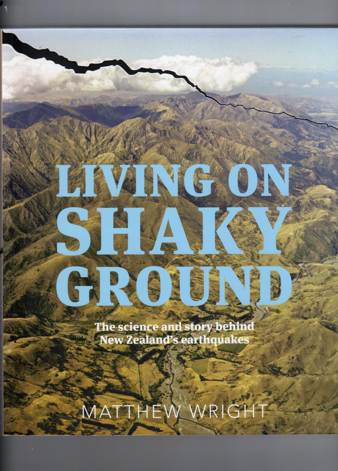 Living on Shaky Ground. The Science and Story Behind New Zealand's ...