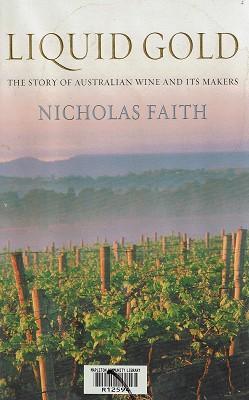 Liquid Gold: The Story Of Australian Wine And Its Makers by Faith Nicholas: Very Good Hard Cover ...