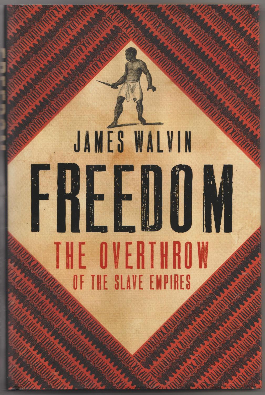 Freedom - The Overthrow of the Slave Empires by James Walvin: New ...