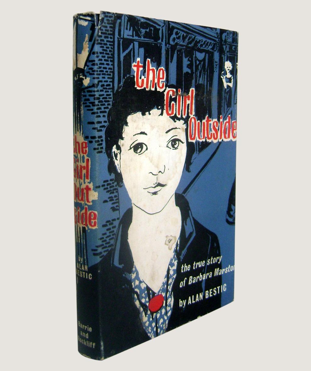 The Girl Outside. The true story of Barbara Marston. by Bestic, Alan ...