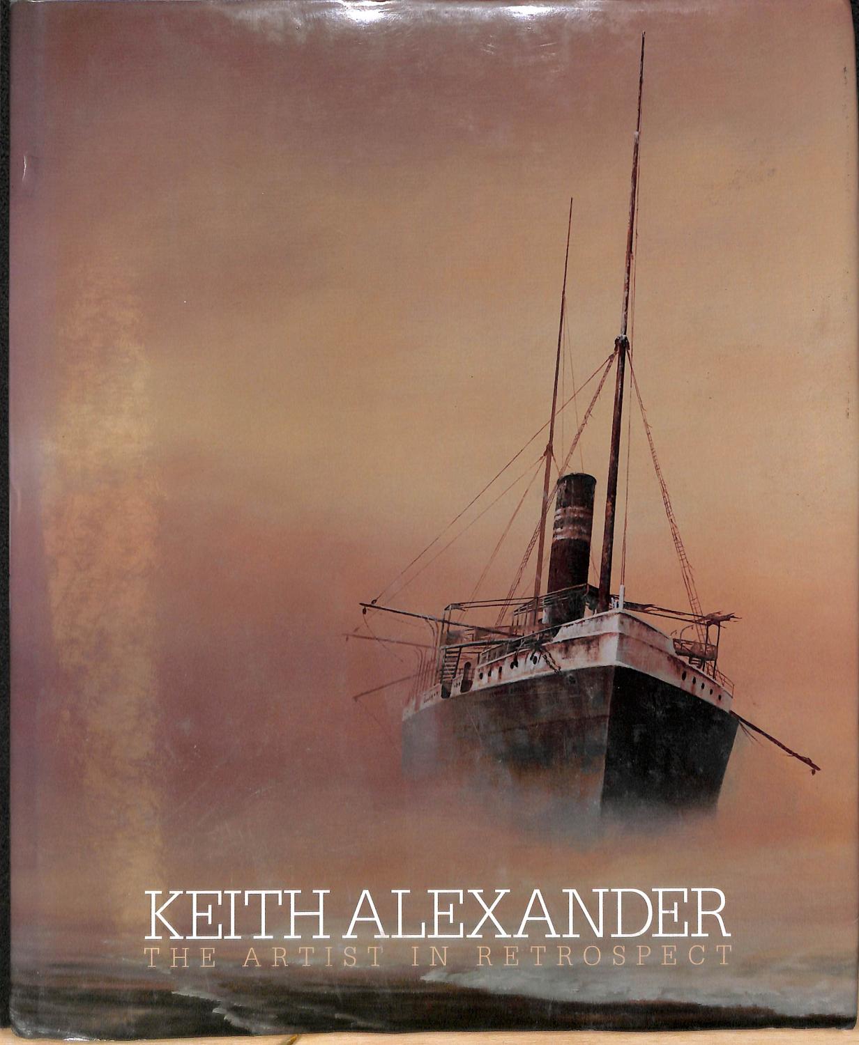 Keith Alexander The Artist in Retrospect by DAvid Robbins: Good ...